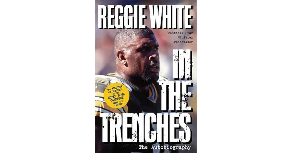 Reggie White in the Trenches: The Autobiography by Reggie White
