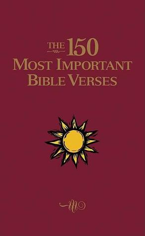 The 150 Most Important Bible Verses by Anonymous