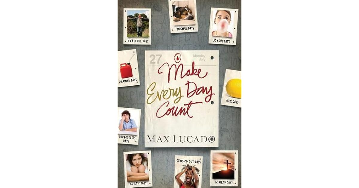 Make Every Day Count - Teen Edition by Max Lucado