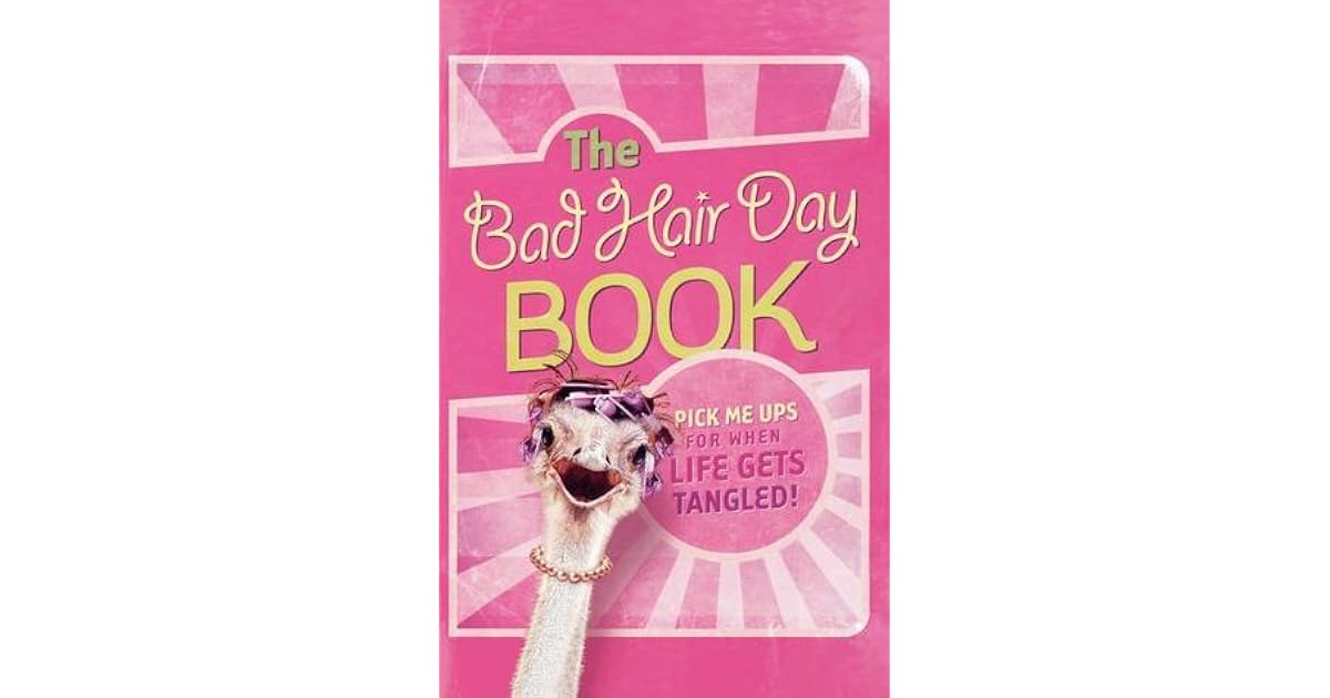 The Bad Hair Day Book: Pick Me Ups for When Life Gets Tangled by Jack ...