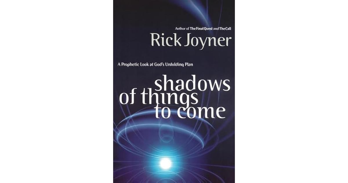 Shadows of Things to Come: A Prophetic Look at God's Unfolding Plan by ...