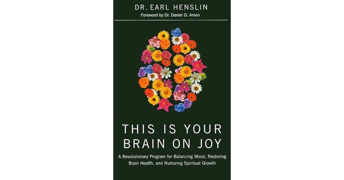 This Is Your Brain on Joy: How the New Science of Happiness Can Help ...