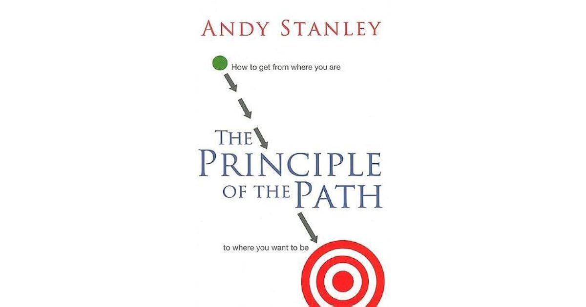 The Principle of the Path: How to Get from Where You Are to Where You ...