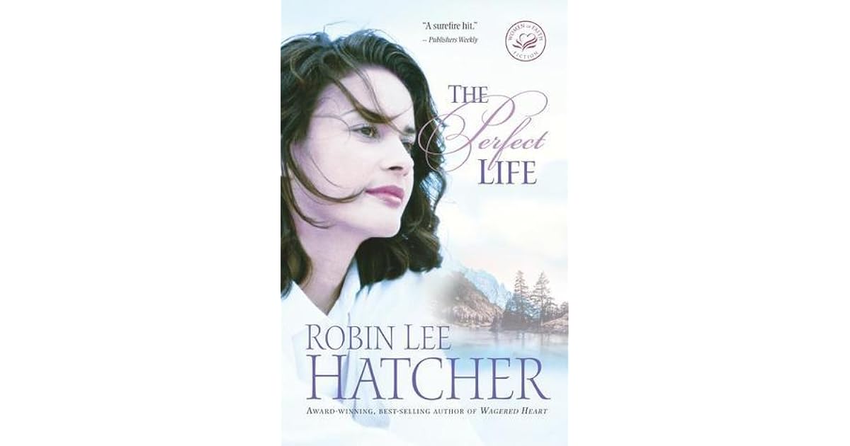 The Perfect Life by Robin Lee Hatcher