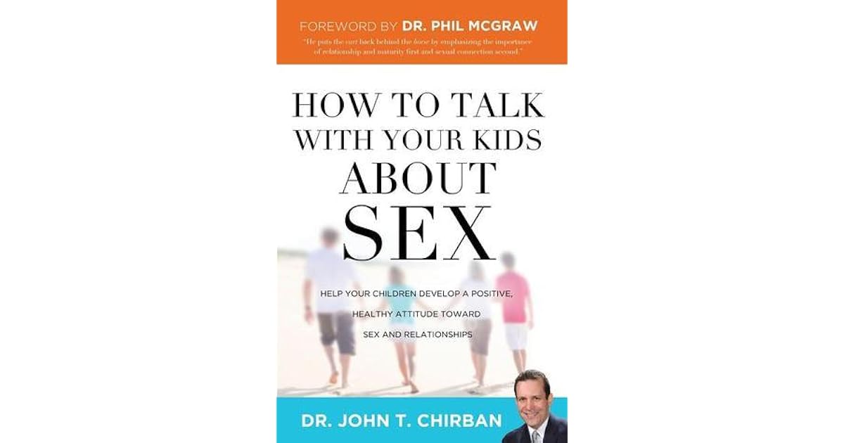 How to Talk with Your Kids about Sex: Help Your Children Develop a ...