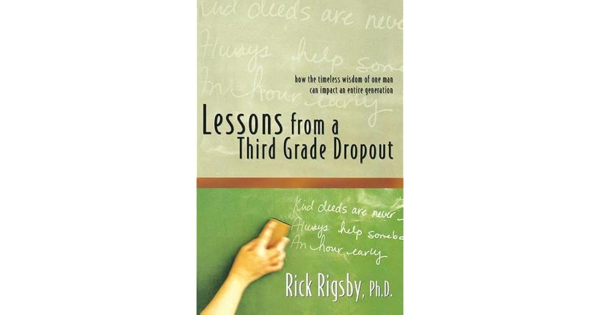 Lessons From a Third Grade Dropout by Rick Rigsby