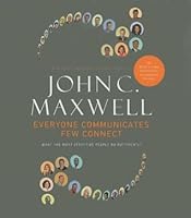 Everyone Communicates, Few Connect: What the Most Effective People Do ...