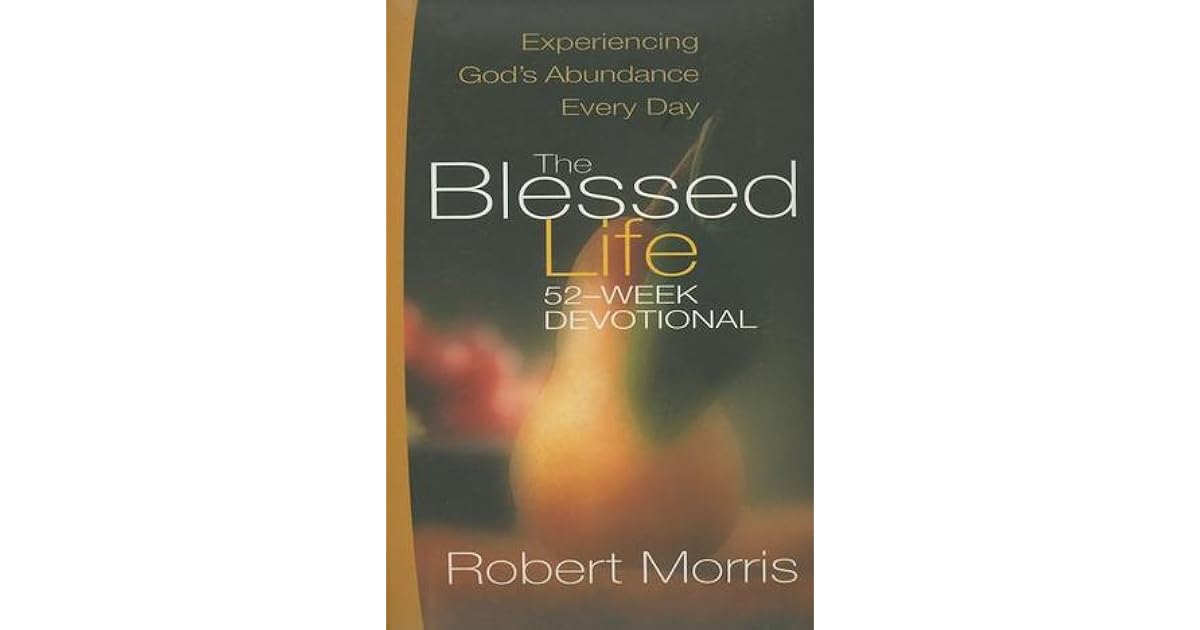 The Blessed Life 52-Week Devotional: Experiencing God's Abundance Every ...
