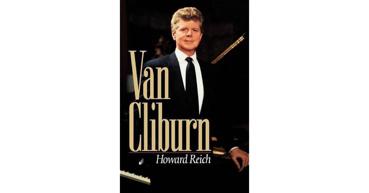 The Van Cliburn Story by Howard Reich