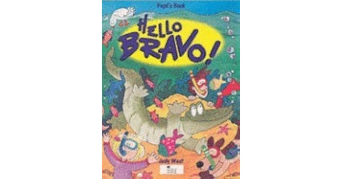 Hello Bravo! Pupil's Text by Judy West