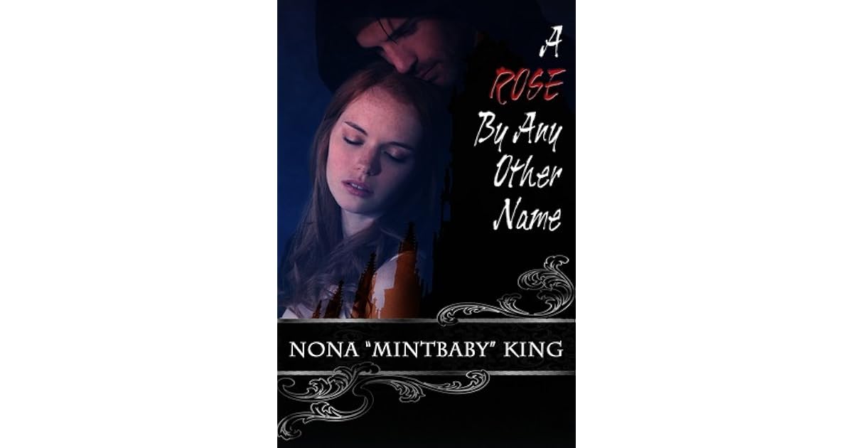A Rose By Any Other Name by Nona King