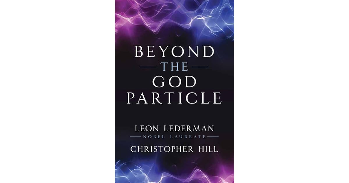 Beyond the God Particle by Leon M. Lederman