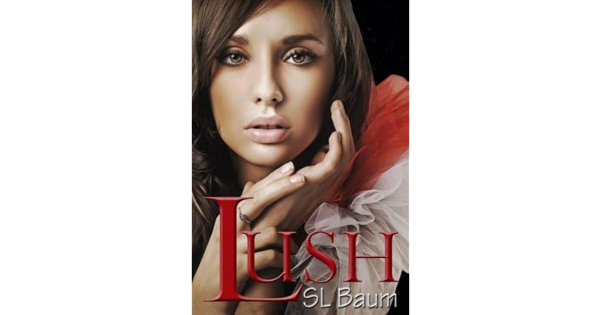 Lush (Lush, #1) by S.L. Baum