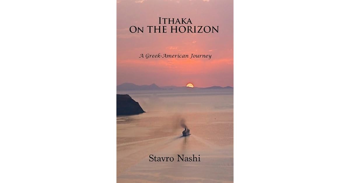 Ithaka on the Horizon: A Greek-American Journey by Stavro Nashi