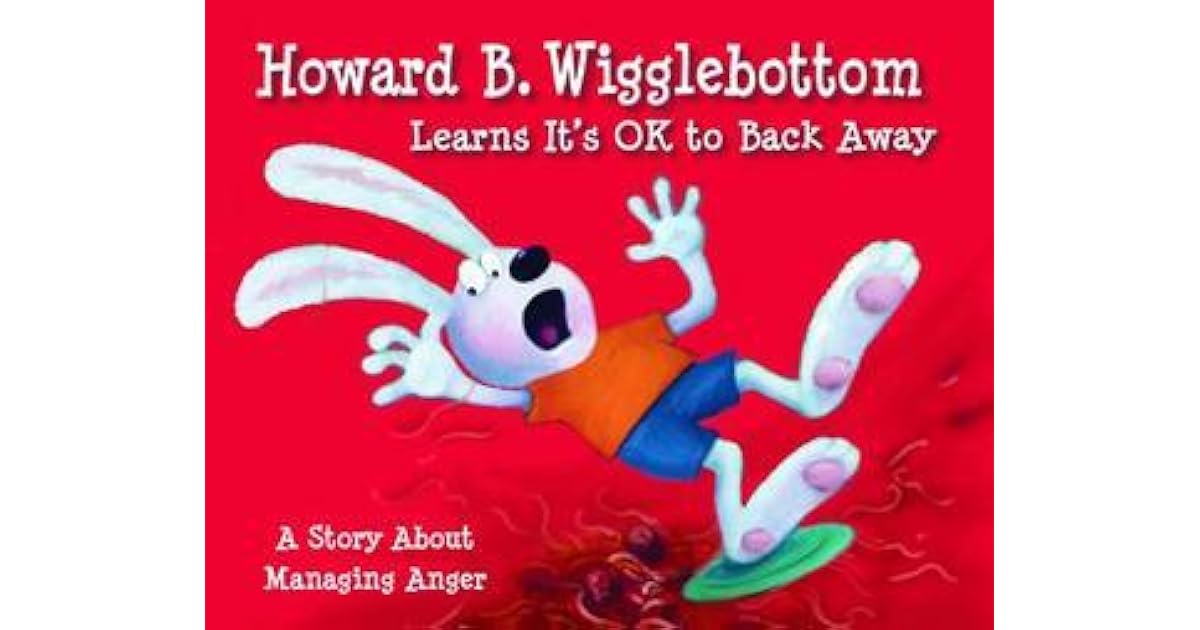 Howard B. Wigglebottom Learns It's Ok to Back Away: A Story about ...