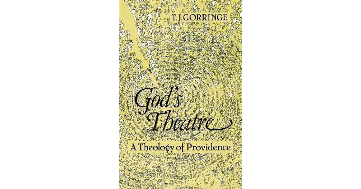 God's Theatre: A Theology of Providence by Timothy J. Gorringe
