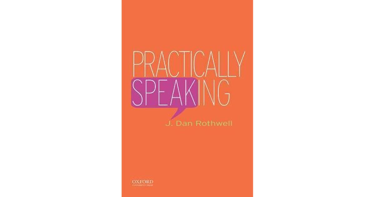 Practically Speaking by J. Dan Rothwell