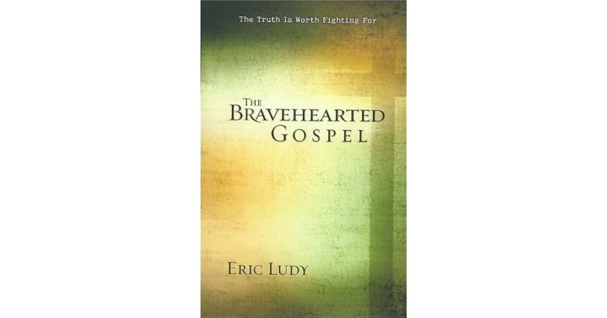 The Bravehearted Gospel: A Life Consumed with the Power of Christ by ...
