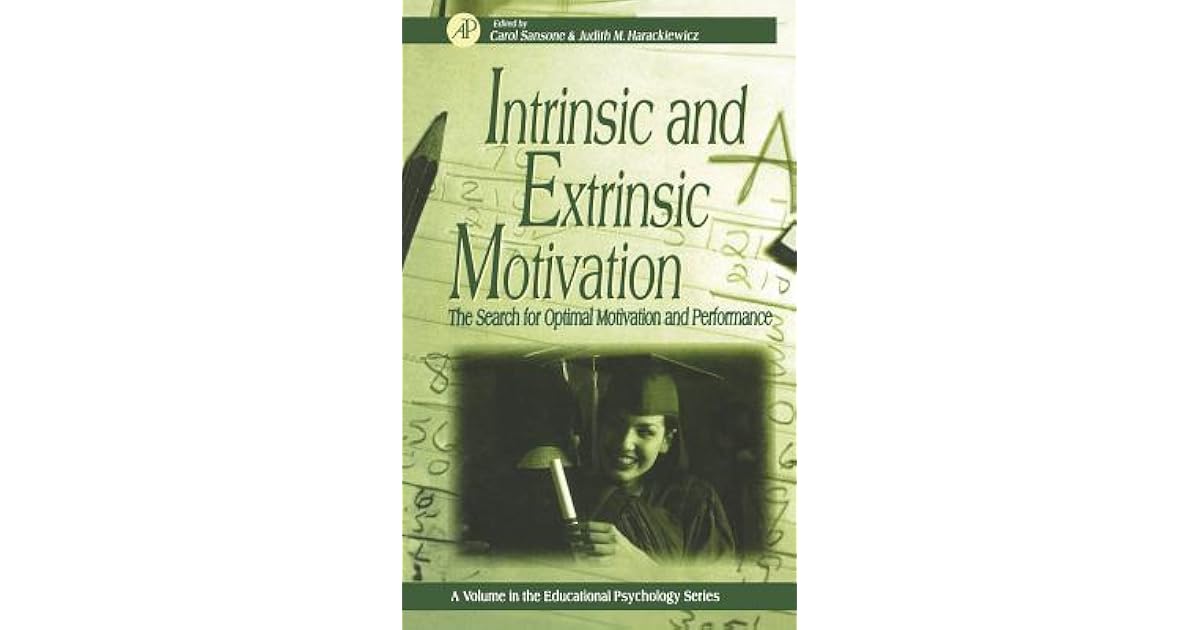 Intrinsic and Extrinsic Motivation: The Search for Optimal Motivation ...