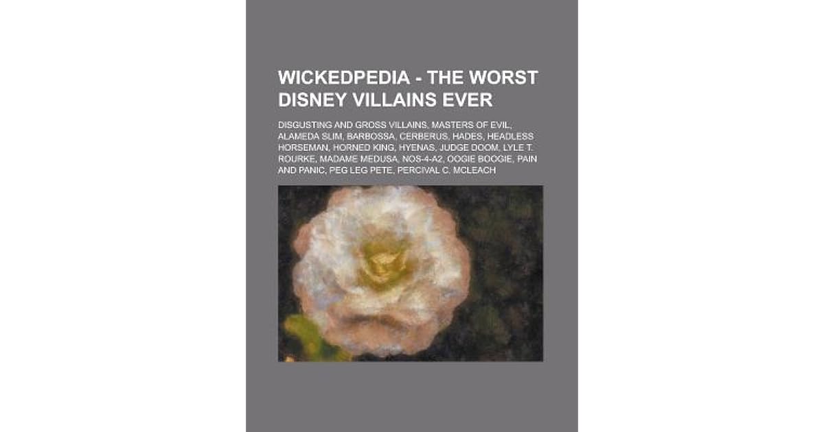 Wickedpedia - The Worst Disney Villains Ever: Disgusting and Gross ...