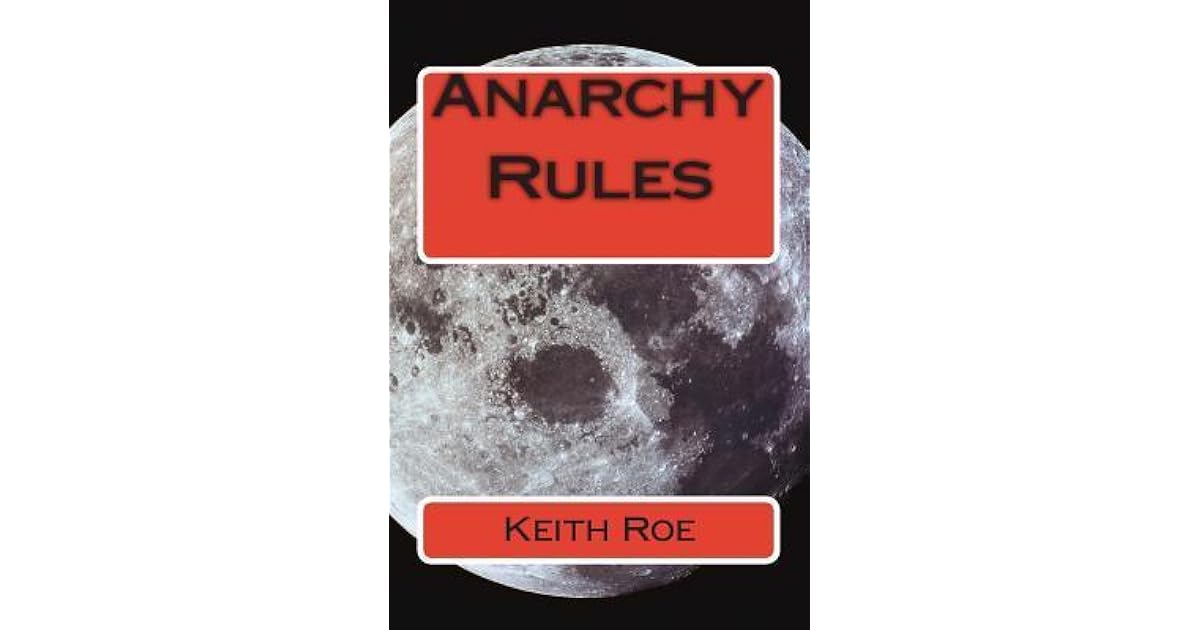 Anarchy Rules by Keith Roe