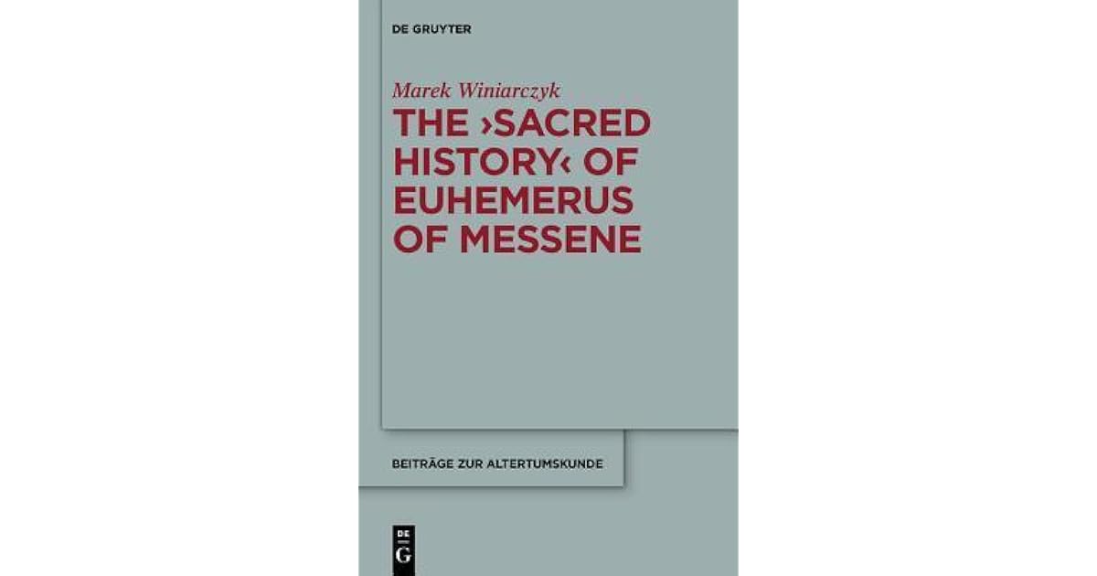 The "Sacred History" of Euhemerus of Messene by Marek Winiarczyk