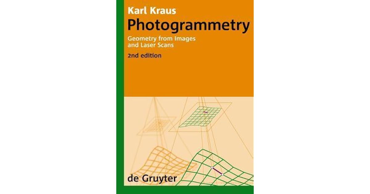 Photogrammetry: Geometry from Images and Laser Scans by Karl Kraus