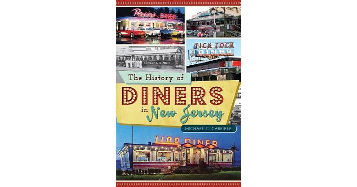 The History of Diners in New Jersey by Michael C. Gabriele