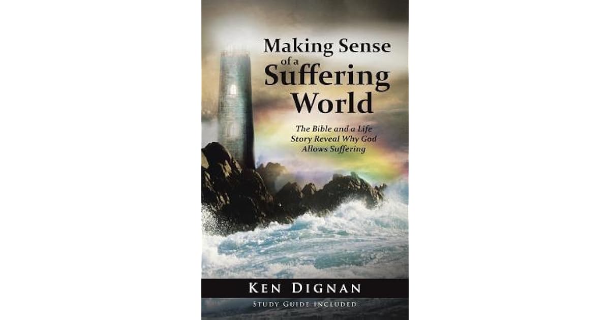 Making Sense of a Suffering World: The Bible and a Life Story Reveal ...