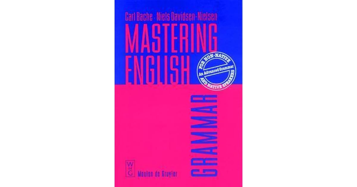 Mastering English: An Advanced Grammar for Non-Native and Native ...