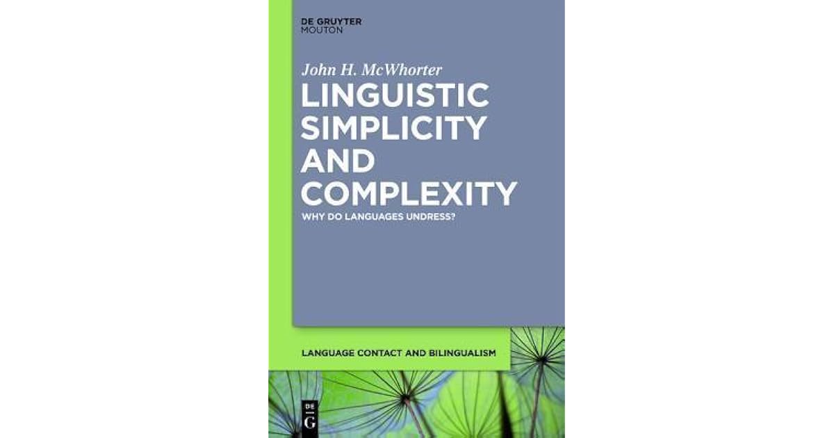 Linguistic Simplicity And Complexity Why Do Languages Undress By John