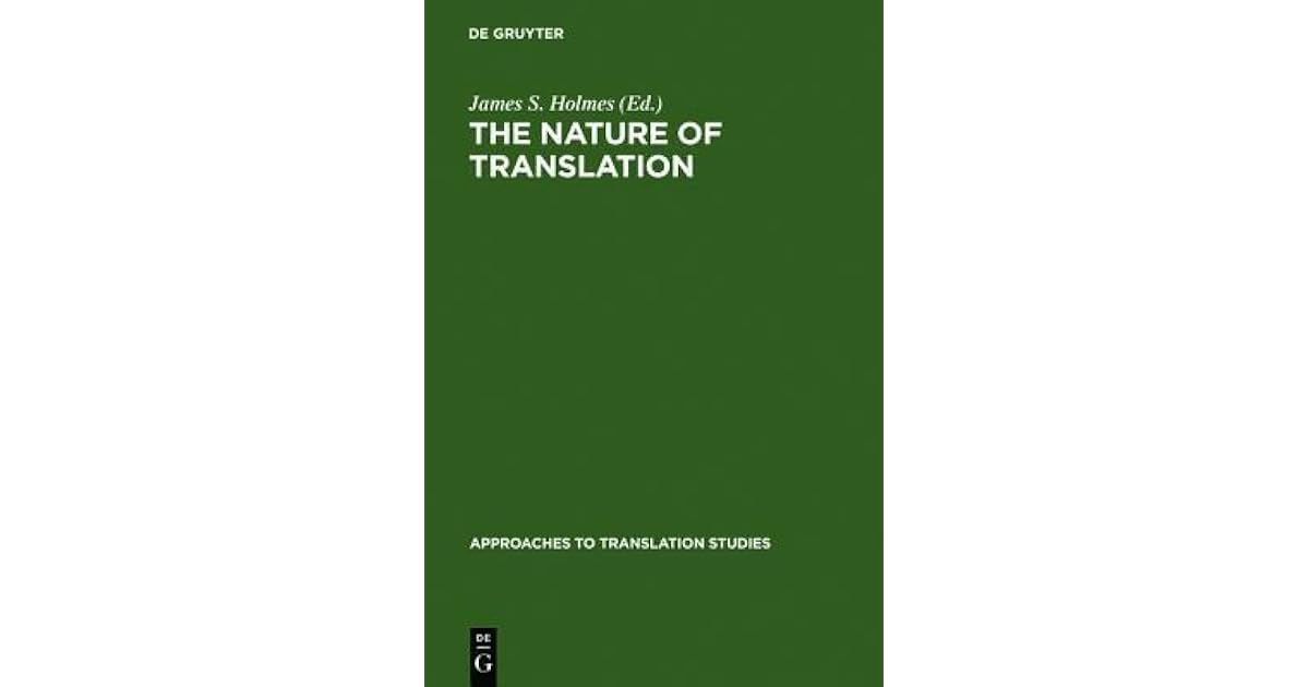 The Nature of Translation: Essays on the Theory and Practice of ...
