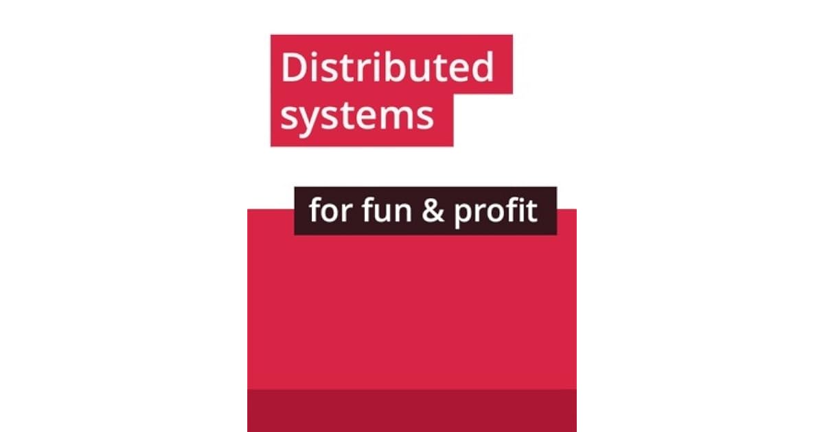 Distributed Systems For Fun and Profit by Mikito Takada
