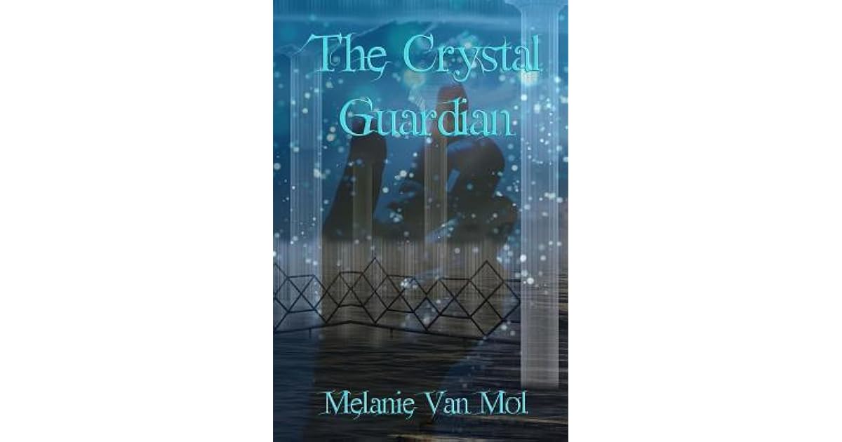 The Crystal Guardian by Melanie Van Mol