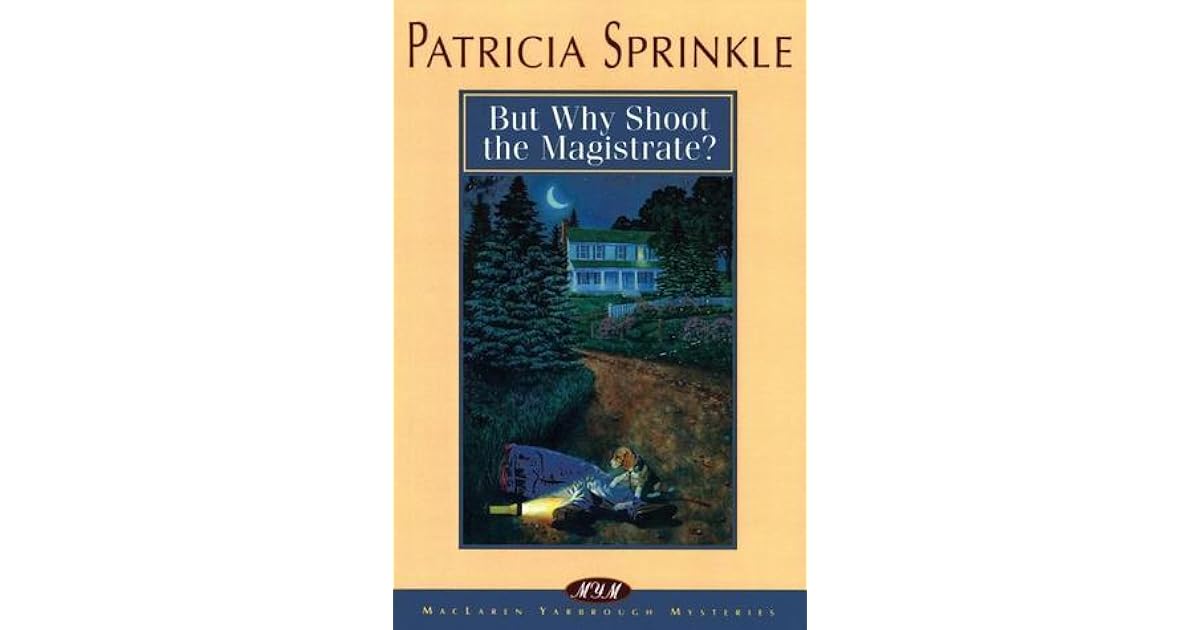 But Why Shoot the Magistrate? by Patricia Sprinkle
