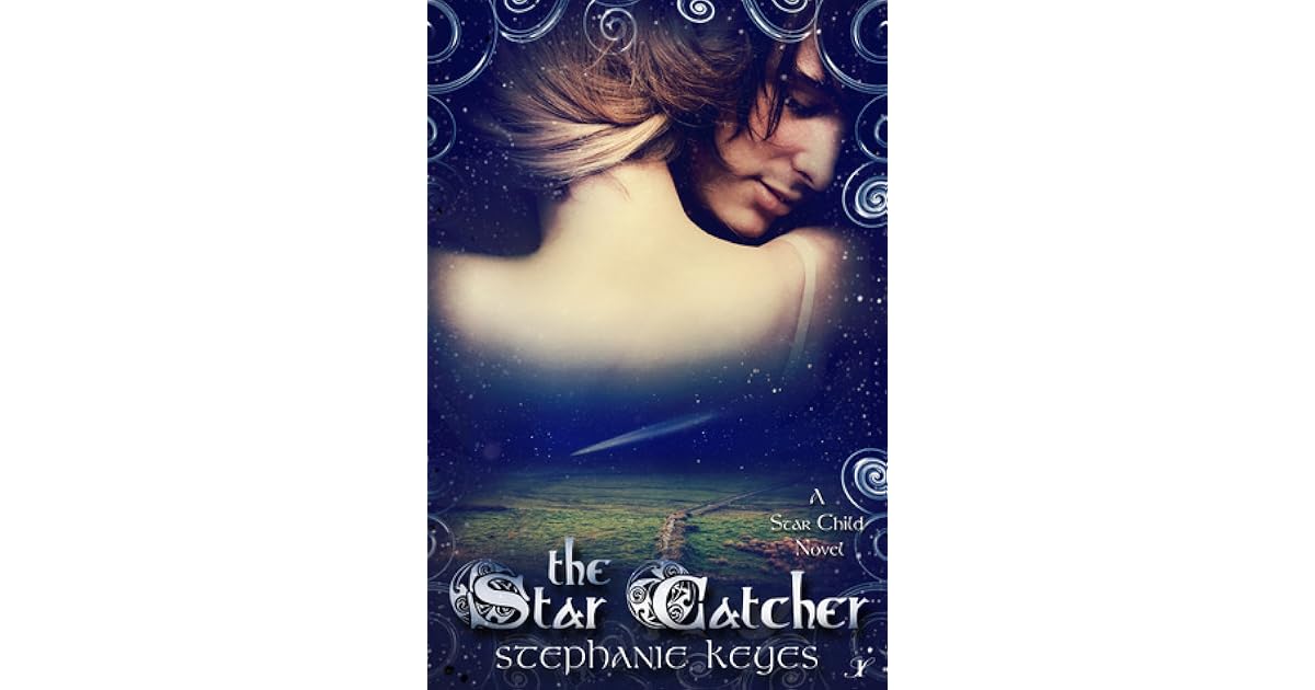 The Star Catcher (The Star Child, #3) by Stephanie Keyes
