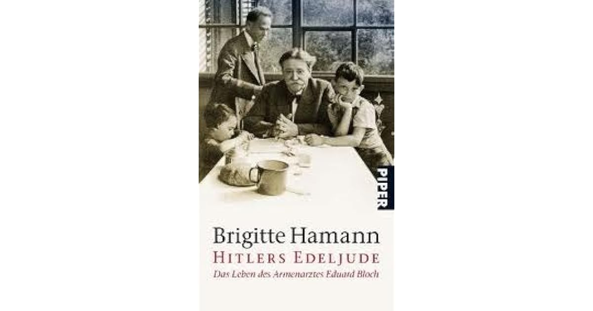 Hitlers Edeljude: Das Leben Des Armenarztes Eduard Bloch by Brigitte Hamann