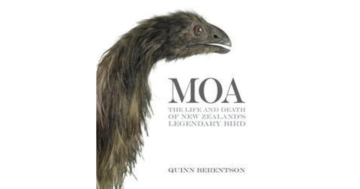 Moa: The Life and Death of New Zealand's Legendary Bird by Quinn Berentson