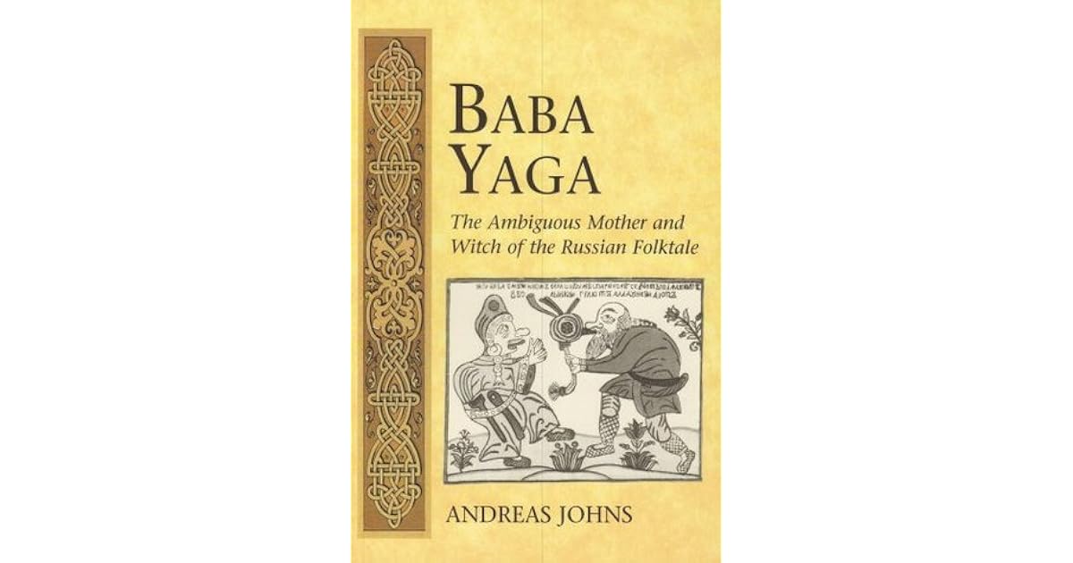 Baba Yaga: The Ambiguous Mother and Witch of the Russian Folktale by ...