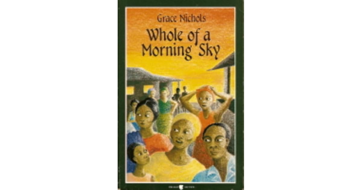 Whole of a Morning Sky by Grace Nichols