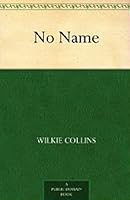 No Name by Wilkie Collins