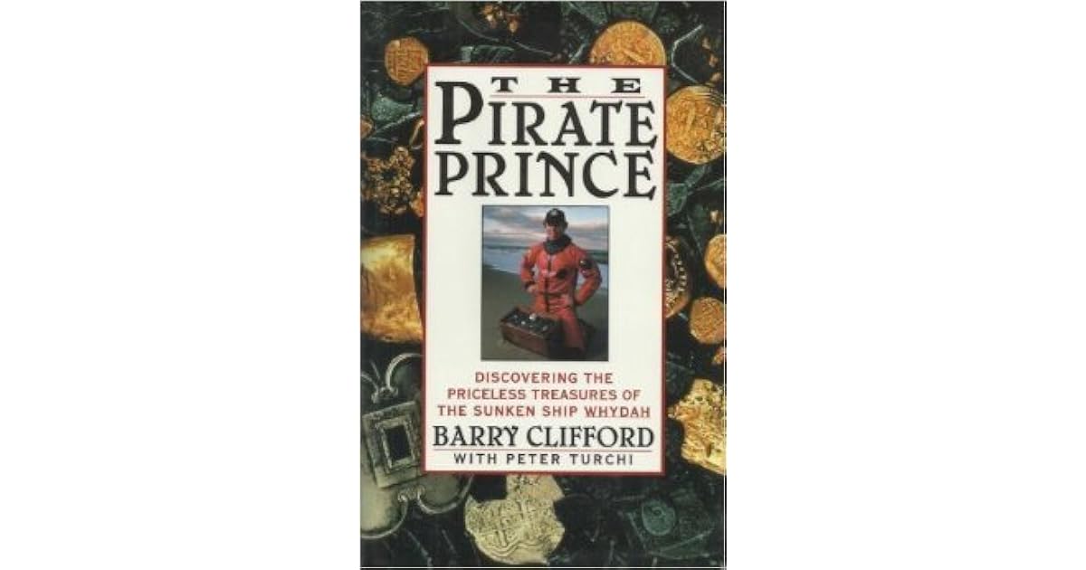 The Pirate Prince: Discovering the Priceless Treasures of the Sunken ...