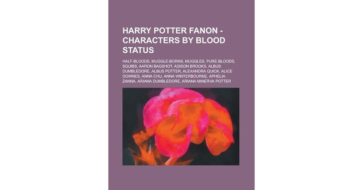 Harry Potter Fanon - Characters by Blood Status: Half-Bloods, Muggle ...