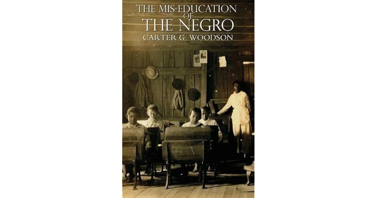 The Miseducation of the Negro by Carter G. Woodson