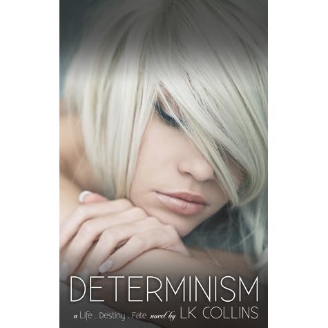 Determinism (Life. Destiny. Fate., #2) by L.K. Collins — Reviews ...