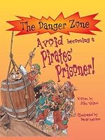 You Wouldn't Want to Be a Pirate's Prisoner! by John Malam