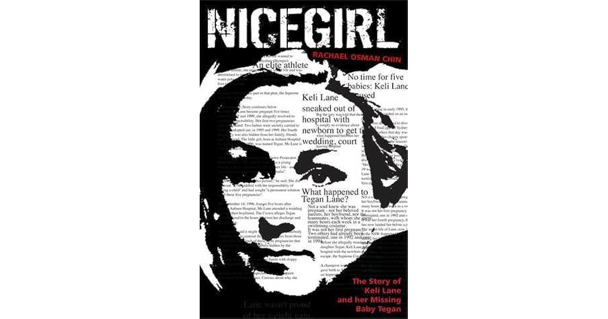 Nice Girl: The story of Keli Lane and her missing baby Tegan by Rachael ...