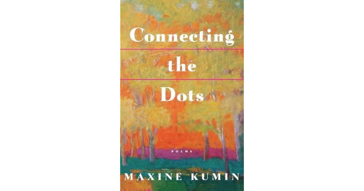 Connecting the Dots: Poems by Maxine Kumin