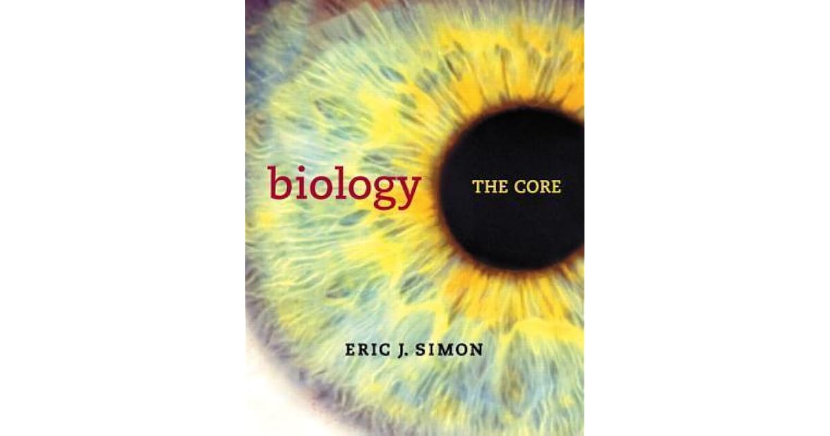 Biology: The Core by Eric J. Simon