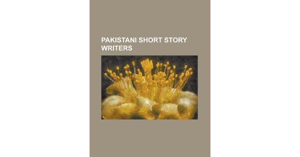 Pakistani Short Story Writers: Saadat Hasan Manto, Ashfaq Ahmed ...